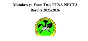 Matokeo ya Form Two| FTNA NECTA Results 2025/2026 - MATOKEO YA NECTA TZ